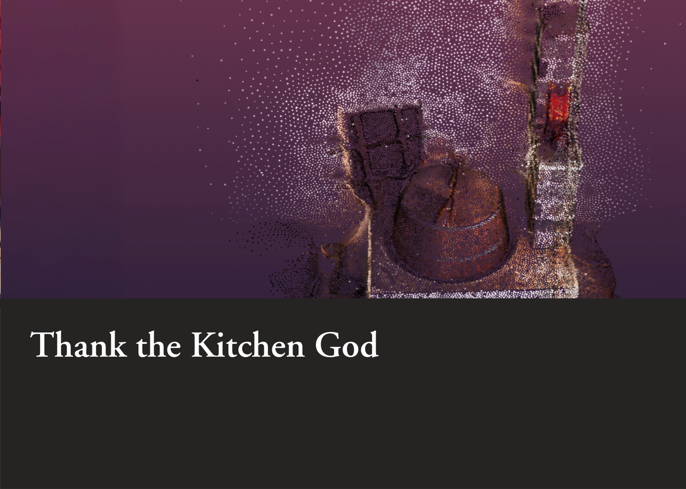 Thank the Kitchen God | CCS.City