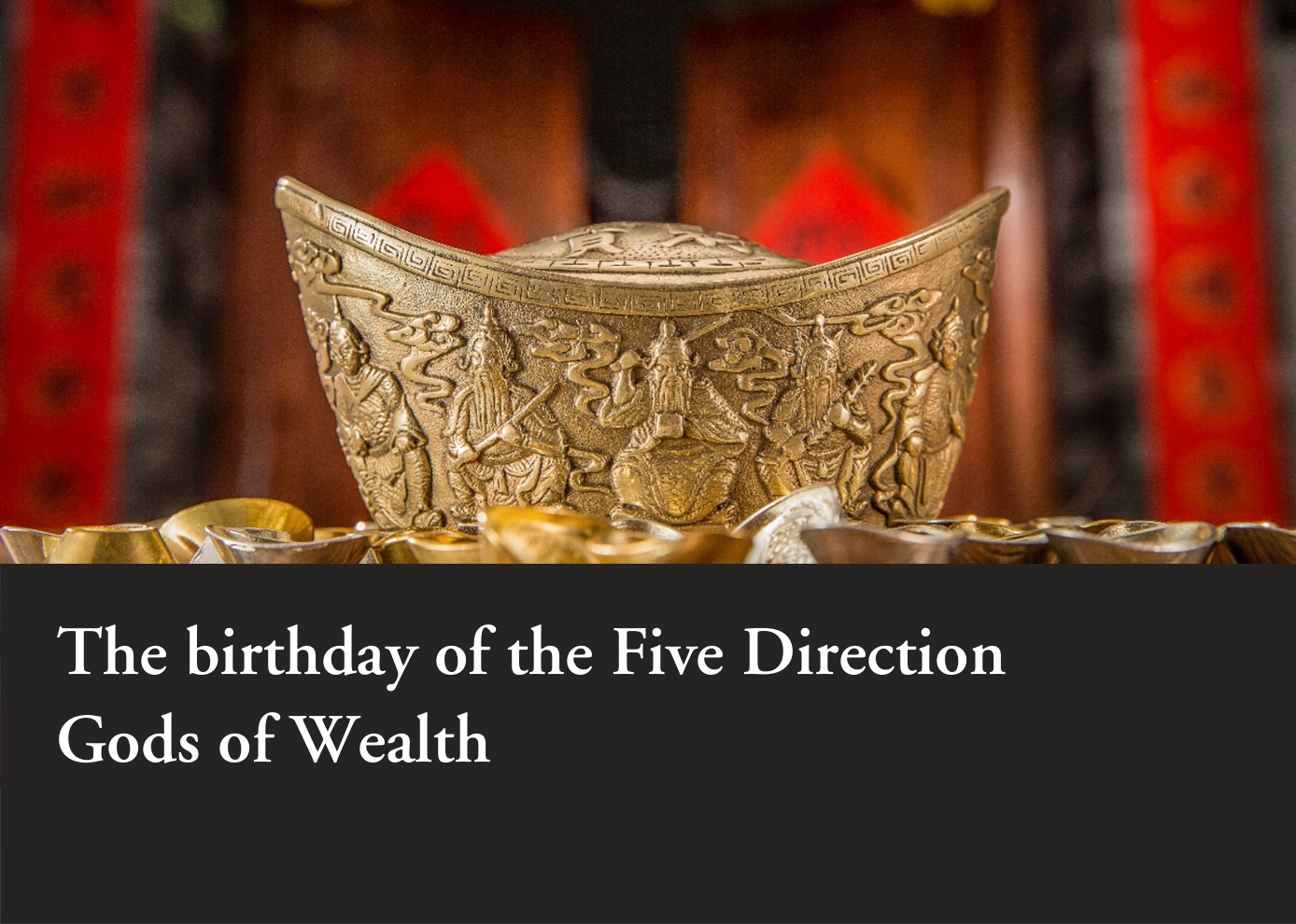 The birthday of the Five Direction Gods of Wealth | CCS.City